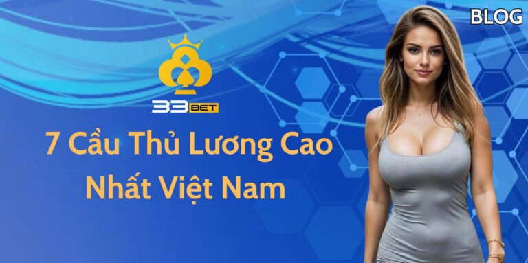 Điểm Danh 7 Cầu Thủ Lương Cao Nhất Việt Nam Hiện Nay - 33bet